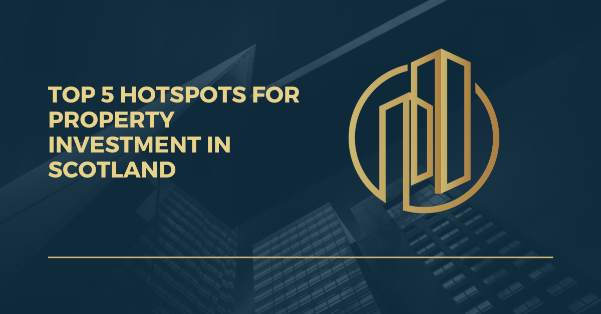 Top 5 Hotspots for Property Investment in Scotland - The Portfolio Brokers